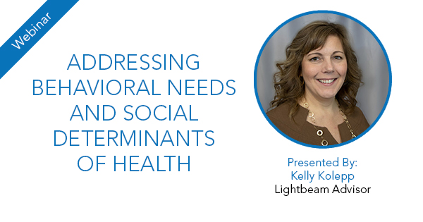 Addressing Behavioral Needs and Social Determinants of Health